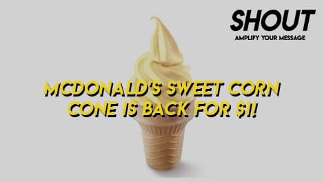 McDonald’s $1 Sweet Corn Cone Ice Cream Is Back At All Dessert Kiosks ...