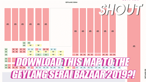 HERE’S A MAP TO GEYLANG BAZAAR 2019 – SHOUT